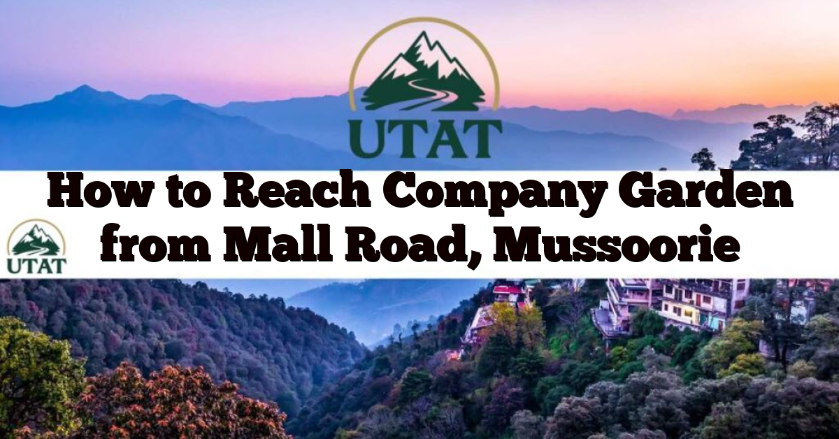 How to Reach Company Garden from Mall Road, Mussoorie | Uttarakhand ...