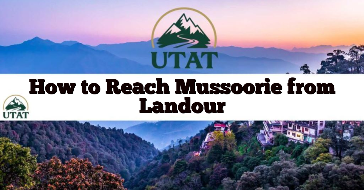 How to Reach Mussoorie from Landour | Uttarakhand Tour and Travels