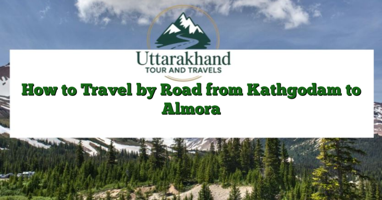How to Travel by Road from Kathgodam to Almora | Uttarakhand Tour and ...